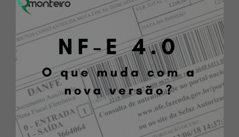 NF-e 4.0: O que muda com a nova versão da Nota Fiscal Eletrônica?